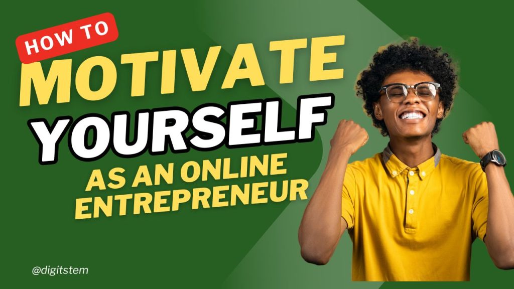 How to Motivate yourself as an Online Entrepreneur - Digitstem Blog